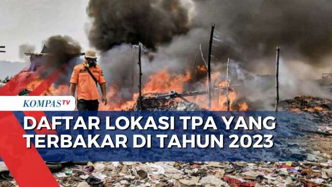 Sudah 5 Tempat Pembuangan Akhir Sampah Terbakara di 2023, Berikut ...