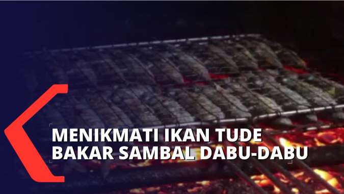Nikmatnya Makan Ikan Tude Bakar dengan Sambal Dabu-dabu Khas Manado