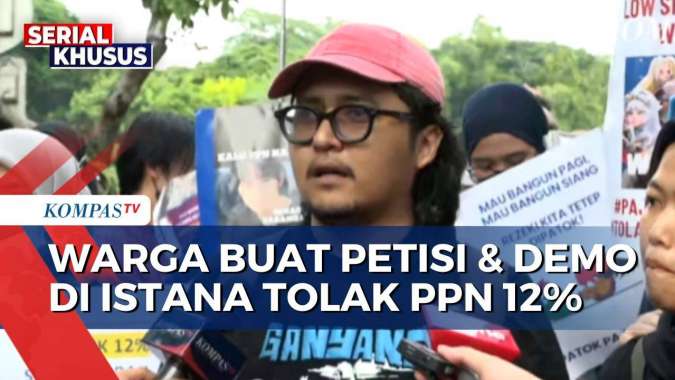 Tolak PPN 12 Persen, Inisiator Petisi: Batalkan Kenaikan, Dampaknya Luas - SERIAL HARGA NAIK