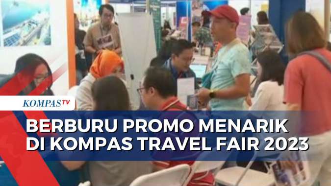 "Kompas Travel Fair" 2023 Tawarkan Promo Menarik, Mulai dari Paket ...