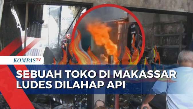 Kebakaran Toko di Makassar Hanguskan Seluruh Bangunan dan Barang