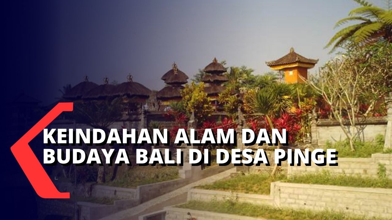 Desa Pinge Suguhkan Keindahan Alam dan Budaya Bali