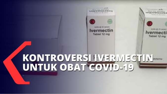 Peneliti dan Dokter Paru Angkat Bicara Soal Polemik Ivermectin sebagai ...