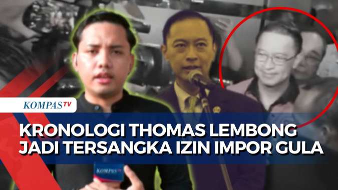 [FULL] Terkini! Kronologi-Alasan Penetapan Thomas Lembong Sebagai Tersangka Korupsi Izin Impor Gula