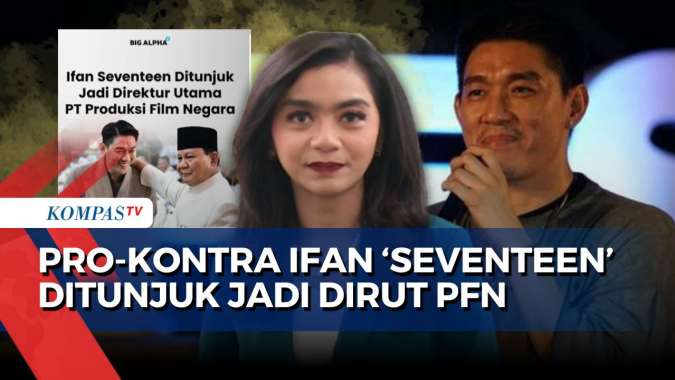 [FULL] Ulasan Istana: Pro-Kontra Ifan 'Seventeen' Jadi Dirut PFN, Bagaimana Jawa Keraguan Publik?