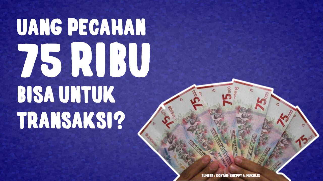 Uang Pecahan 75 Ribu, Apakah Bisa Dipakai Transaksi?