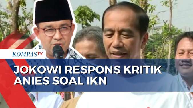 Jawab Kritikan Anies soal IKN, Jokowi: Kita Ingin Ubah Jawa-sentris Jadi Indonesia-sentris