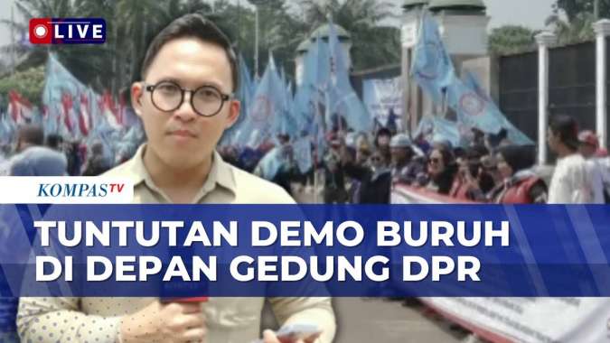 Terbaru! Suasana Demo Buruh di Depan Gedung DPR, Ini 3 Poin Tuntutan ...