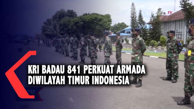 KRI Badau 841 Perkuat Armada Diwilayah Indonesia Timur