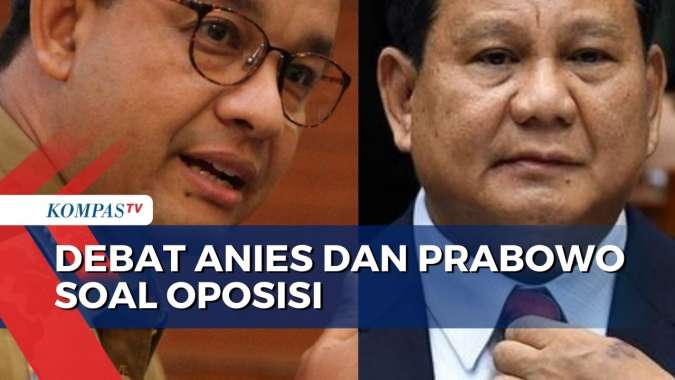 Debat Panas Anies Baswedan dan Prabowo Subianto soal Oposisi