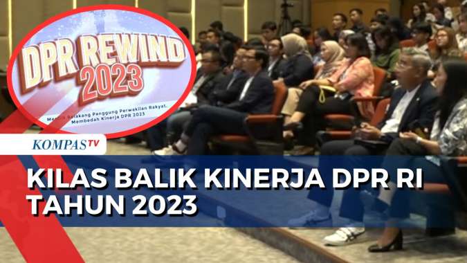 Kilas Balik Kinerja DPR RI di 2023, Diskusi dengan Pakar hingga ...