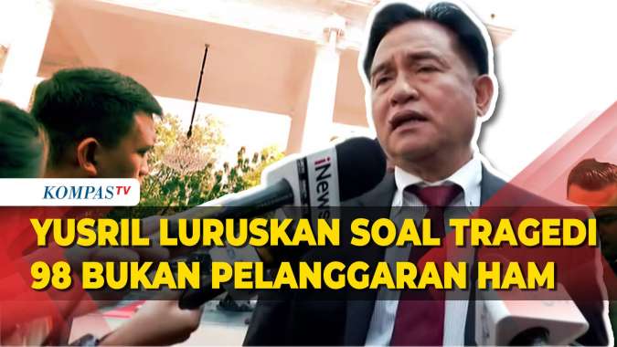 Yusril Klarifikasi soal Kasus 1998 Bukan Pelanggaran HAM Berat